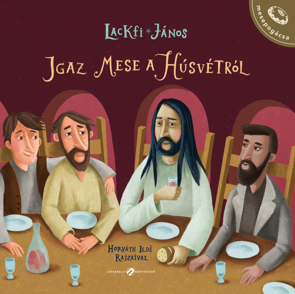 Könyv: Lackfi János: Igaz mese a húsvétról Könyv: Lackfi János: Igaz mese a húsvétról